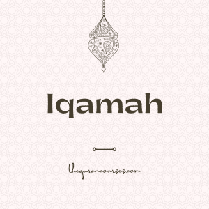 Iqamah Meaning For Prayer | Everything Related To Azan And Iqamah